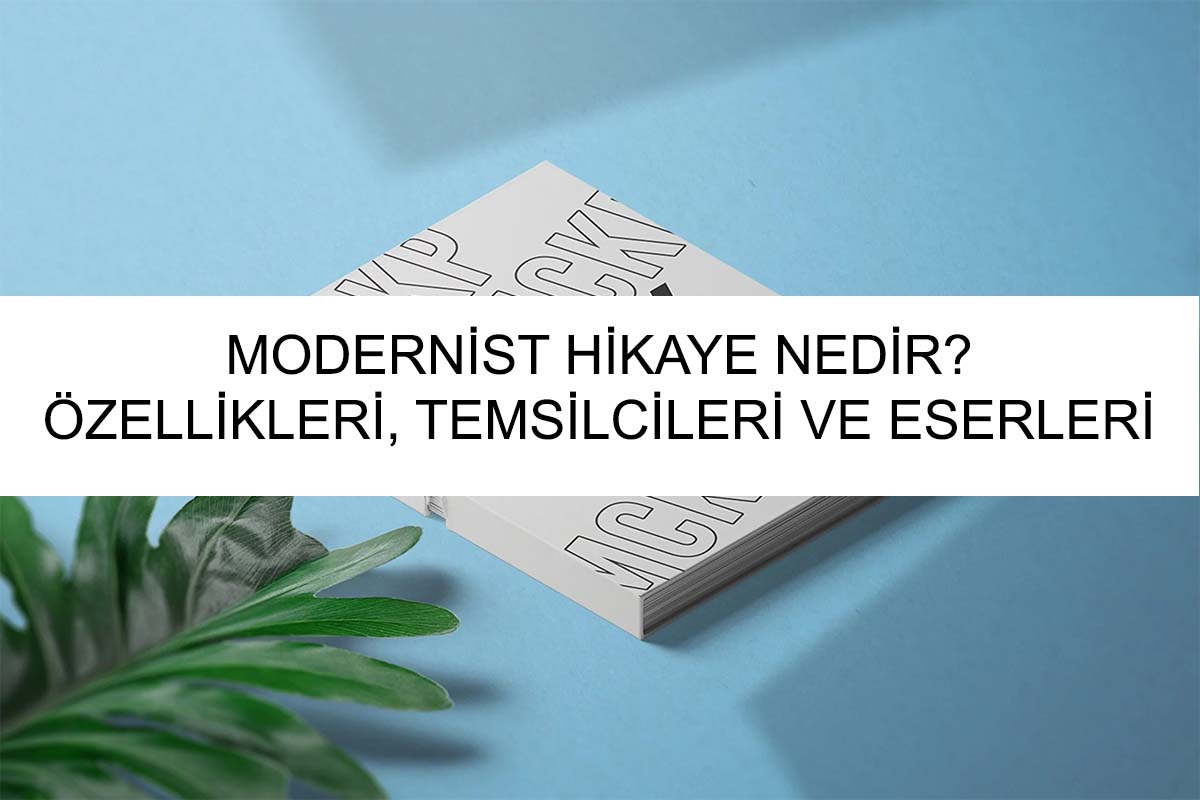 Modernist Hikaye Özellikleri, Temsilcileri ve Eserleri